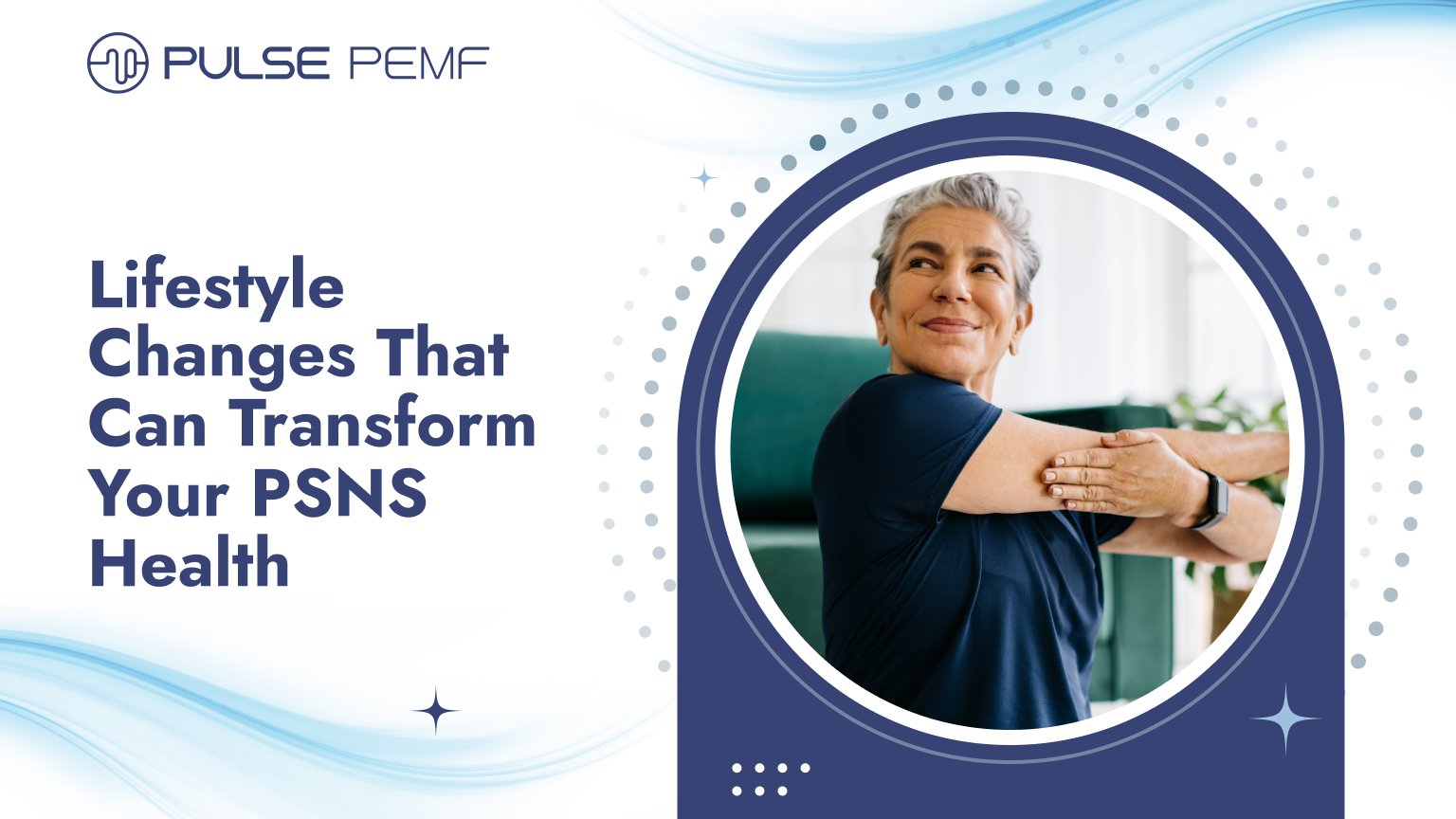 Lifestyle Changes That Can Transform Your PSNS Health - Pulse PEMF