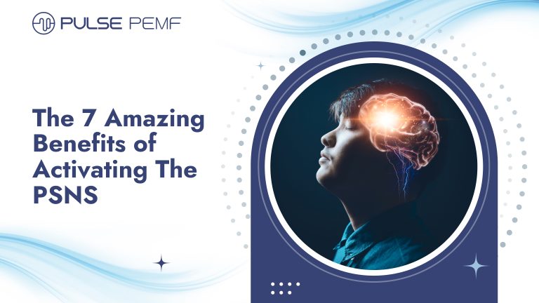 The 7 Amazing Benefits of Activating the PSNS - Pulse PEMF