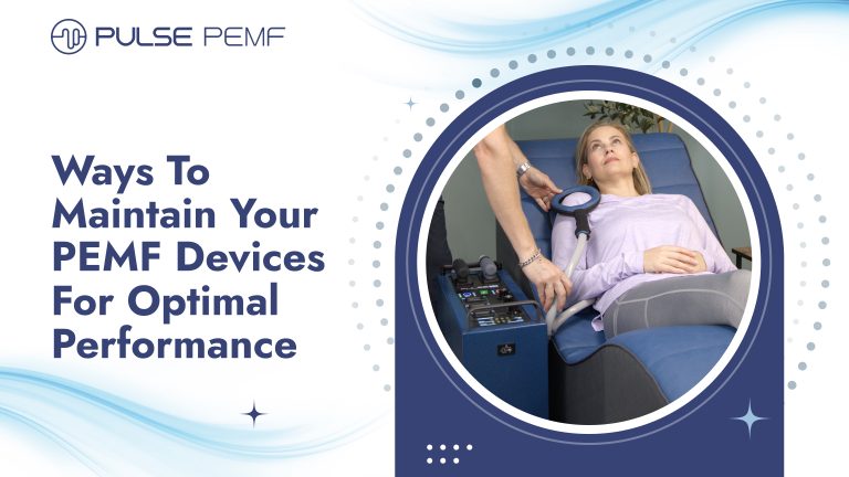 Ways To Maintain Your PEMF Devices For Optimal Performance - Pulse PEMF