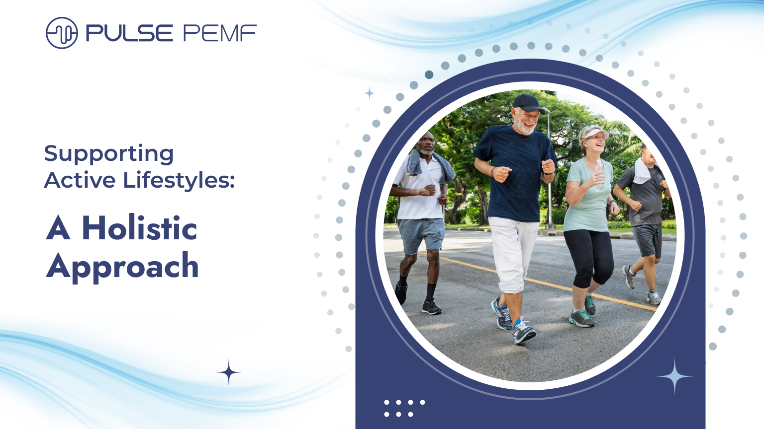 Supporting Active Lifestyles: A Holistic Approach - Pulse PEMF