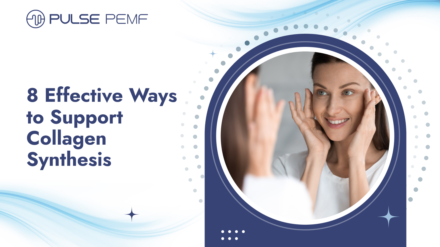 8 Effective Ways to Support Collagen Synthesis - Pulse PEMF