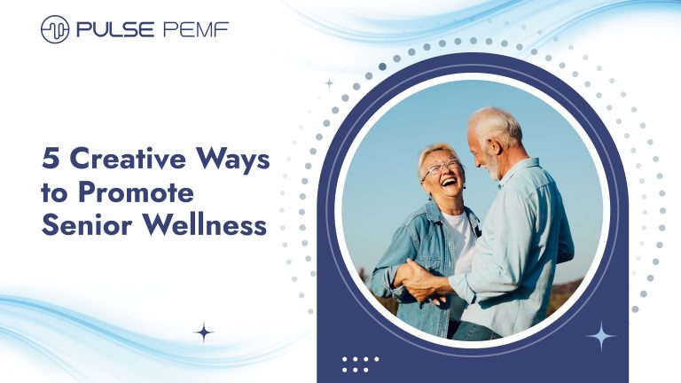 5 Creative Ways to Promote Senior Wellness - Pulse PEMF