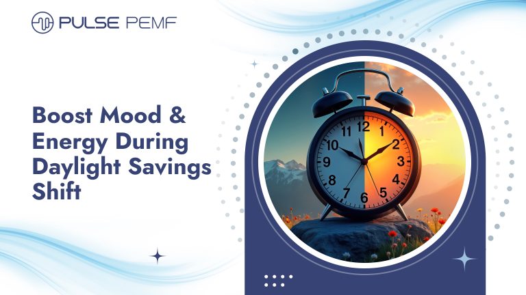 Boost Mood & Energy During Daylight Savings Shift - Pulse PEMF